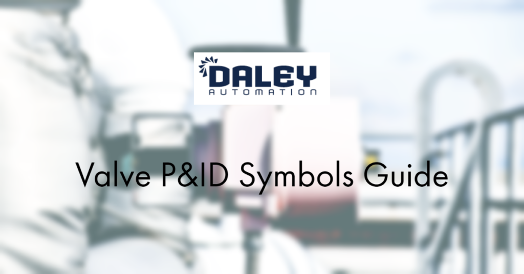 Valve P&ID Symbol Guide | Daley Automation | Improve Your Process